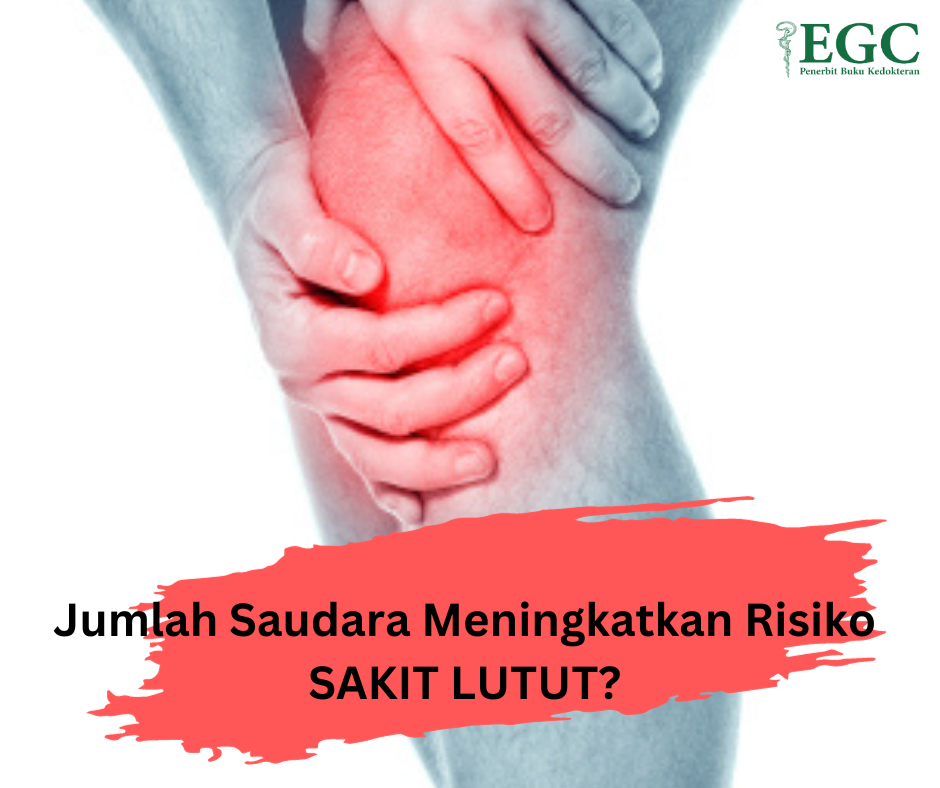Punya Banyak Kakak, Berisiko Lebih Tinggi Terkena Sakit Lutut ? – EGC ...